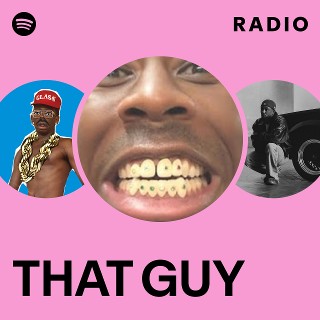 THAT GUY Radio - playlist by Spotify | Spotify