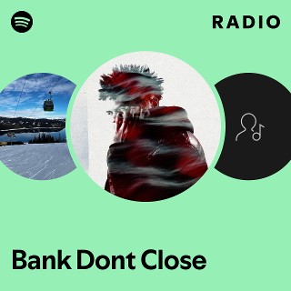 Bank Dont Close Radio | Spotify Playlist