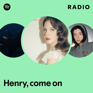 Henry, come on Radio | Spotify Playlist