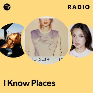 I Know Places Radio | Spotify Playlist