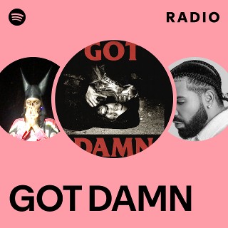 GOT DAMN Radio - playlist by Spotify | Spotify