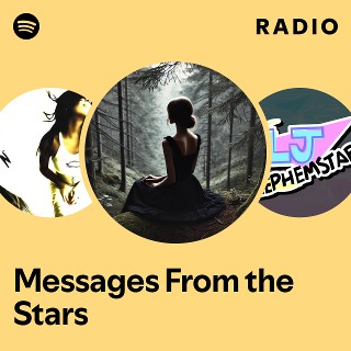 Messages From the Stars Radio | Spotify Playlist