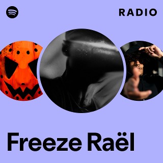 Freeze Raël Radio | Spotify Playlist