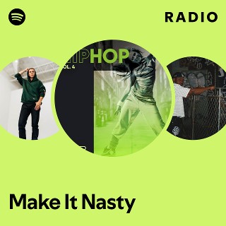 Make It Nasty Radio - playlist by Spotify | Spotify