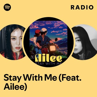 Stay With Me (Feat. Ailee) Radio | Spotify Playlist