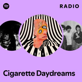 Cigarette Daydreams Radio - playlist by Spotify | Spotify