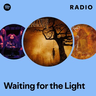 Waiting for the Light Radio | Spotify Playlist