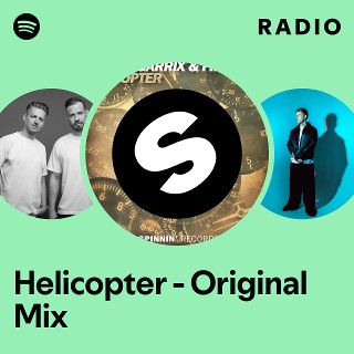 Helicopter - Original Mix Radio - playlist by Spotify | Spotify