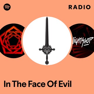 In The Face Of Evil Radio - playlist by Spotify | Spotify