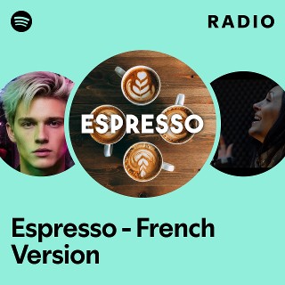 Espresso - French Version Radio - playlist by Spotify | Spotify