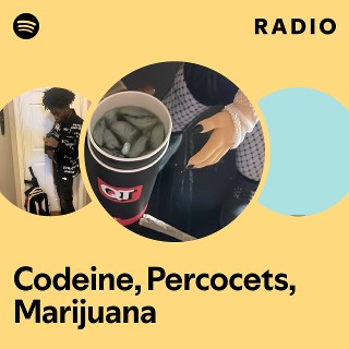 Codeine, Percocets, Marijuana Radio | Spotify Playlist