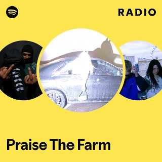 Praise The Farm Radio - playlist by Spotify | Spotify