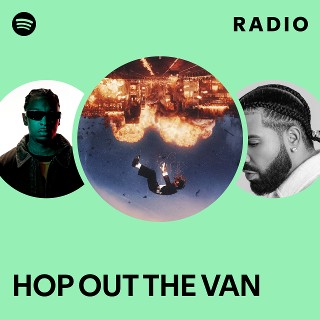 HOP OUT THE VAN Radio - playlist by Spotify | Spotify