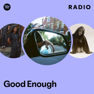 Good Enough Radio | Spotify Playlist