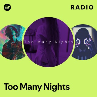 Too Many Nights Radio - playlist by Spotify | Spotify