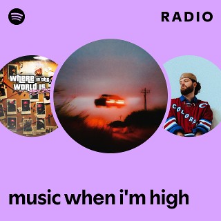 music when i'm high Radio | Spotify Playlist
