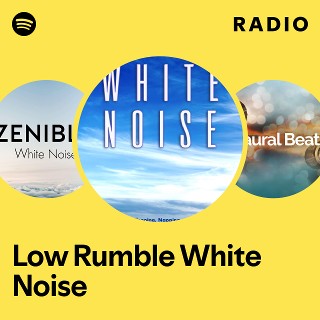 Low Rumble White Noise Radio - playlist by Spotify | Spotify