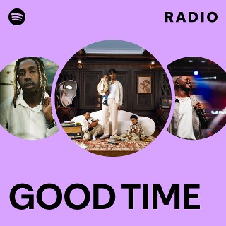 GOOD TIME Radio | Spotify Playlist