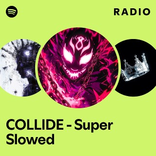 COLLIDE - Super Slowed Radio | Spotify Playlist