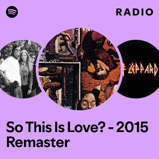 So This Is Love? - 2015 Remaster Radio | Spotify Playlist
