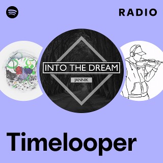 Timelooper Radio - playlist by Spotify | Spotify