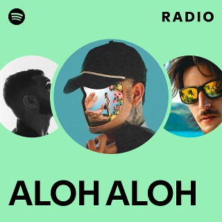 Aloh Aloh Radio | Spotify Playlist