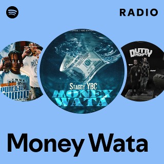 Money Wata Radio | Spotify Playlist