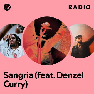 Sangria (feat. Denzel Curry) Radio - playlist by Spotify | Spotify