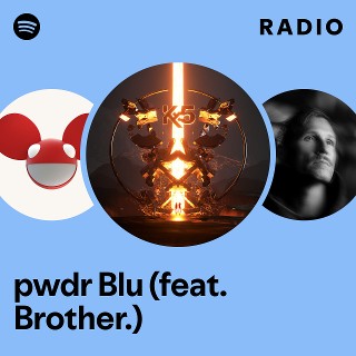pwdr Blu (feat. Brother.) Radio | Spotify Playlist