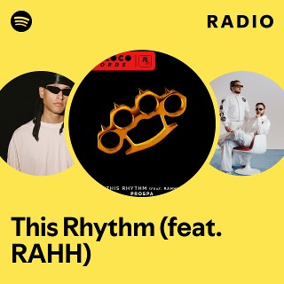This Rhythm (feat. RAHH) Radio - playlist by Spotify | Spotify