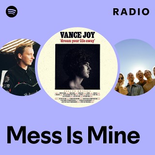 Mess Is Mine Radio - playlist by Spotify | Spotify