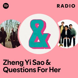 Zheng Yi Sao & Questions For Her Radio | Spotify Playlist