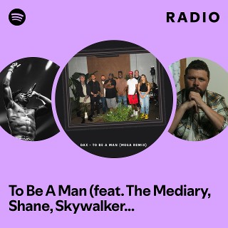 To Be A Man (feat. The Mediary, Shane, Skywalker DaVinci, Kaveman Brown, Hailey Dayton, Ben ...