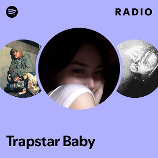 Trapstar Baby Radio | Spotify Playlist