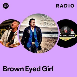 Brown Eyed Girl Radio - playlist by Spotify | Spotify