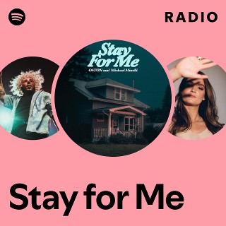 Stay for Me Radio | Spotify Playlist