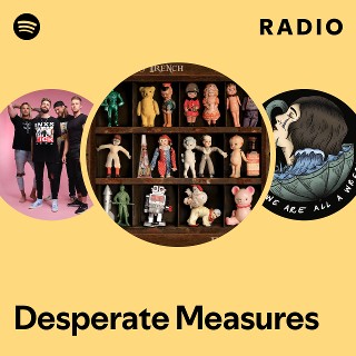 Desperate Measures Radio | Spotify Playlist