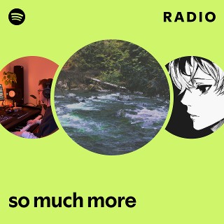 so much more Radio - playlist by Spotify | Spotify