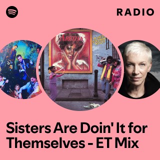 Sisters Are Doin' It for Themselves - ET Mix Radio | Spotify Playlist