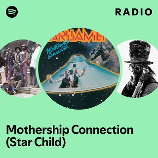 Mothership Connection (Star Child) Radio - playlist by Spotify | Spotify