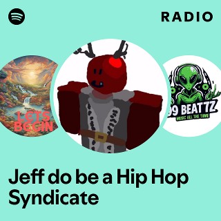 Jeff do be a Hip Hop Syndicate Radio | Spotify Playlist