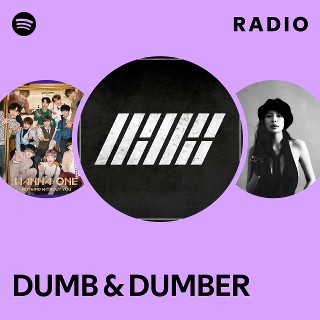 DUMB & DUMBER Radio | Spotify Playlist