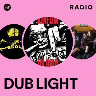 DUB LIGHT Radio | Spotify Playlist