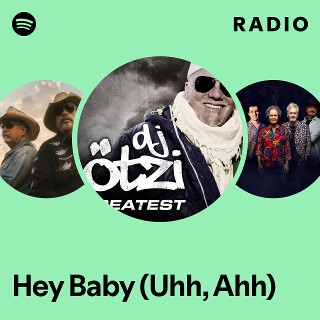 Hey Baby (Uhh, Ahh) Radio | Spotify Playlist