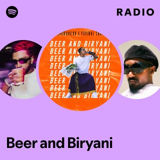 Beer and Biryani Radio - playlist by Spotify | Spotify