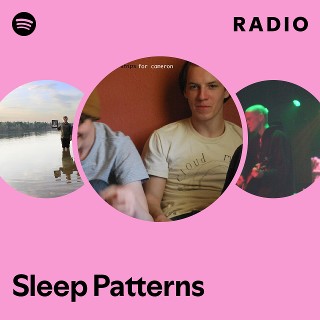 Sleep Patterns Radio | Spotify Playlist