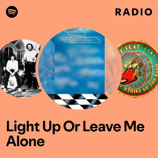 Light Up Or Leave Me Alone Radio - playlist by Spotify | Spotify