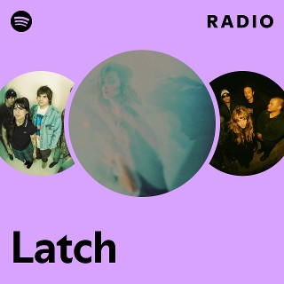 Latch Radio - playlist by Spotify | Spotify