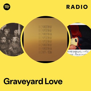 Graveyard Love Radio - playlist by Spotify | Spotify