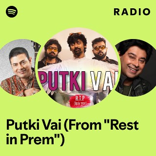 Putki Vai (From "Rest in Prem") Radio | Spotify Playlist